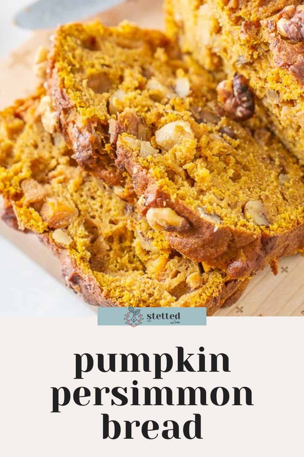 Pumpkin Persimmon Bread - stetted