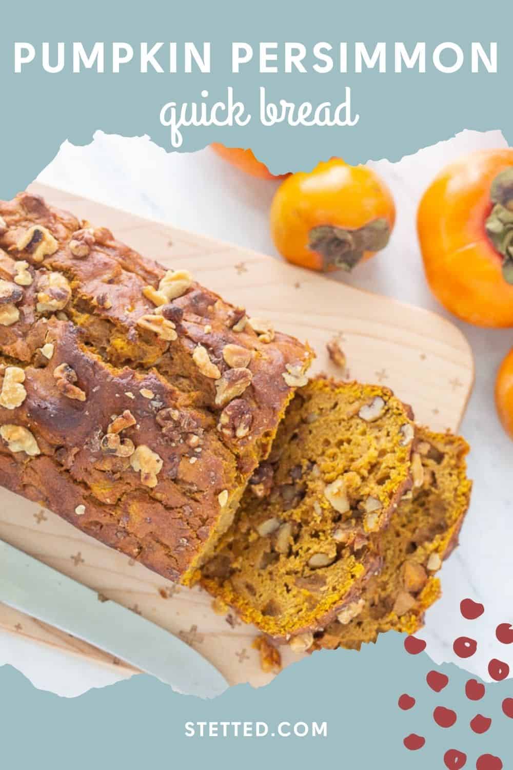 Pumpkin Persimmon Bread - stetted