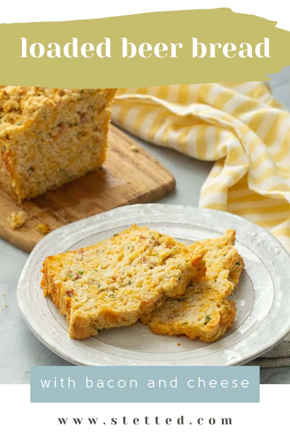 Loaded Beer Bread - stetted