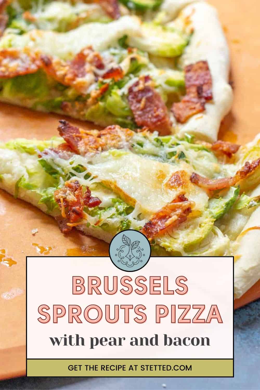Brussels Sprouts Pizza with Bacon and Pear - stetted