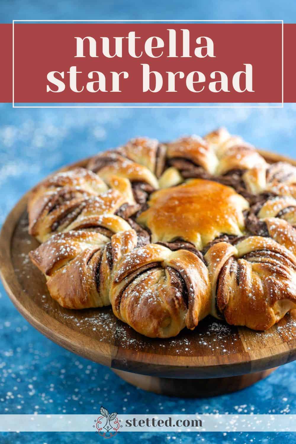 Nutella Star Bread - stetted